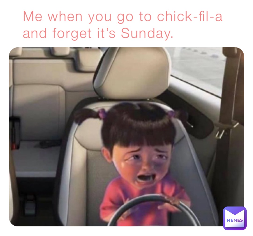 Me when you go to chick-fil-a and forget it’s Sunday. | @imbella1155 ...