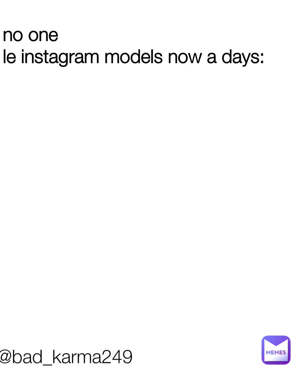 no one le instagram models now a days: @bad_karma249 | @bad_karma249 ...