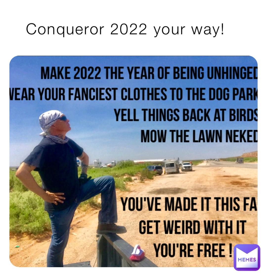 Conqueror 2022 your way! | @rrjones3 | Memes