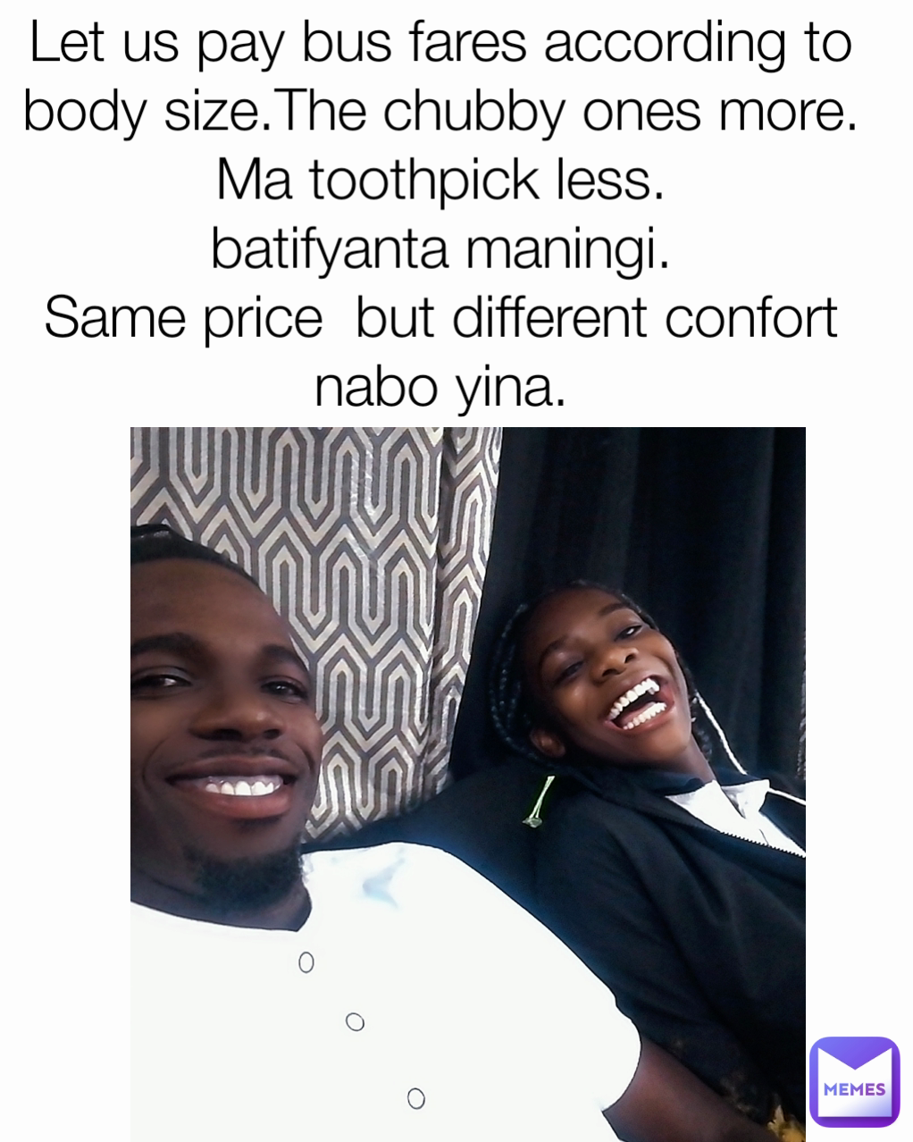 Let us pay bus fares according to body size.The chubby ones more. Ma ...