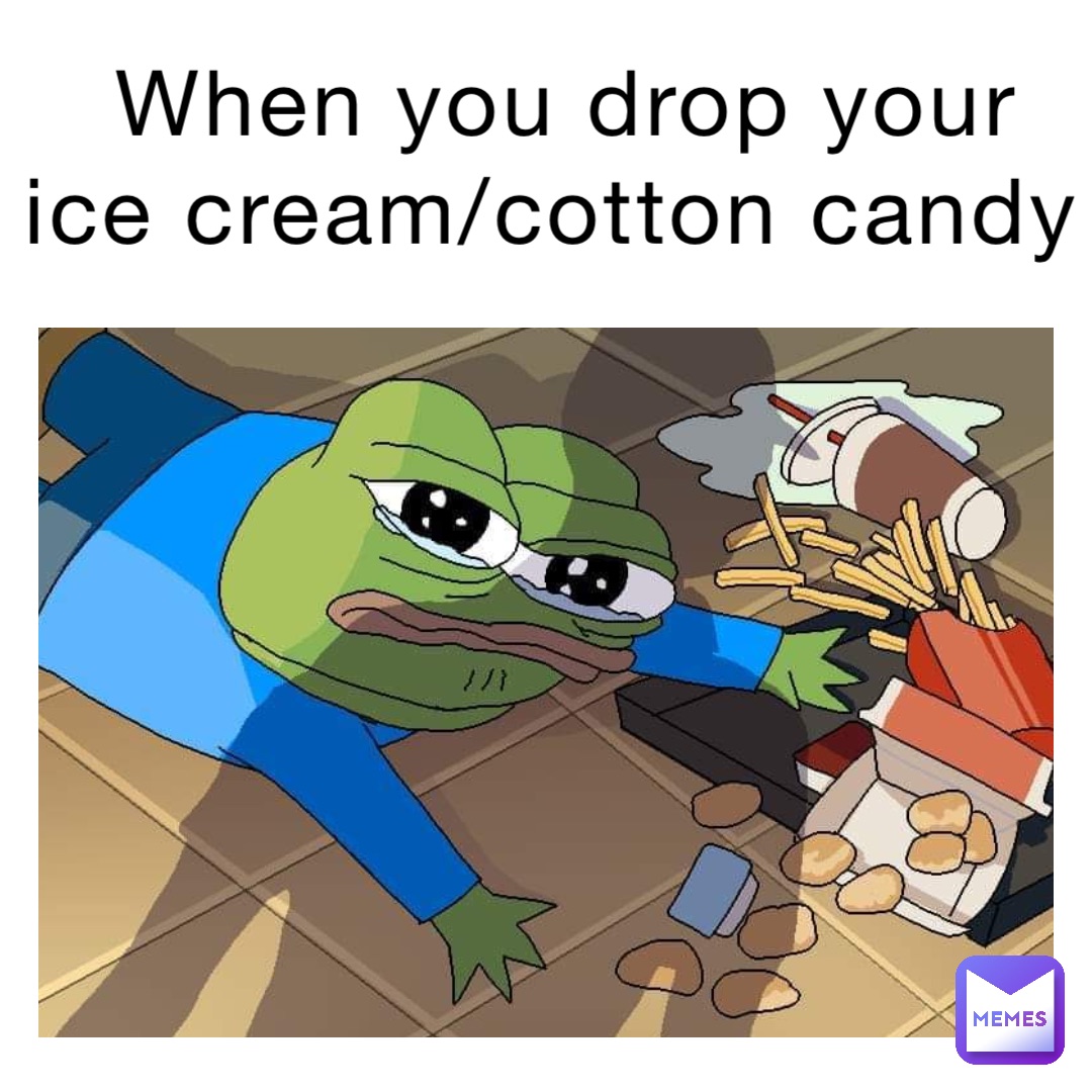 When you drop your ice cream/cotton candy | @lady_boy | Memes