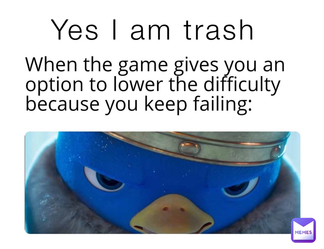 Yes I am trash | @The_Punk12345 | Memes