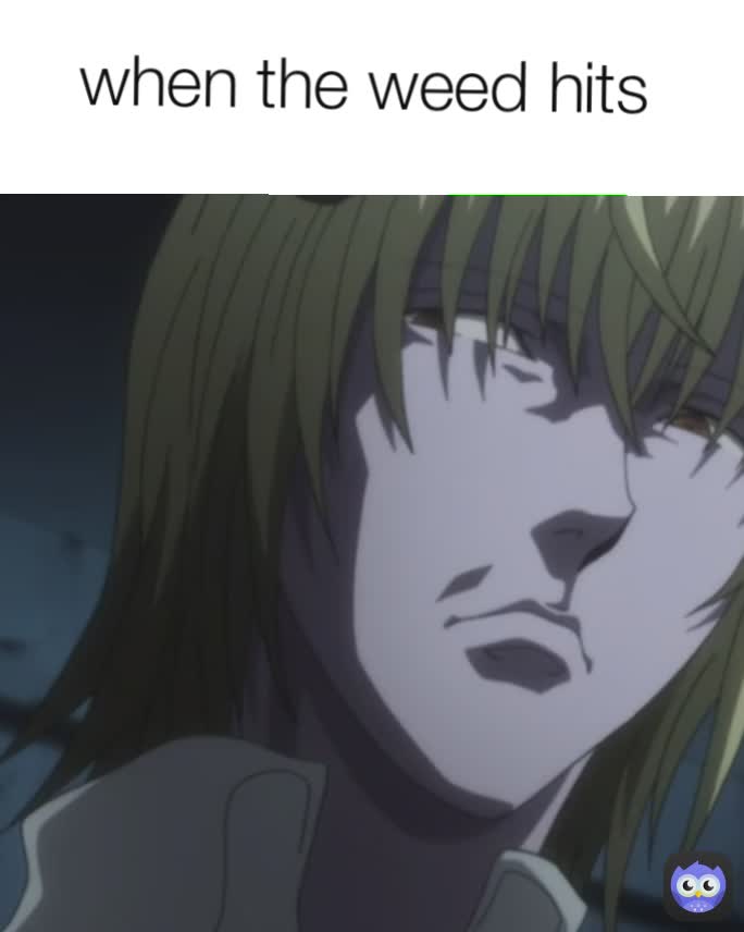 when the weed hits | @jdjewmdj | Memes