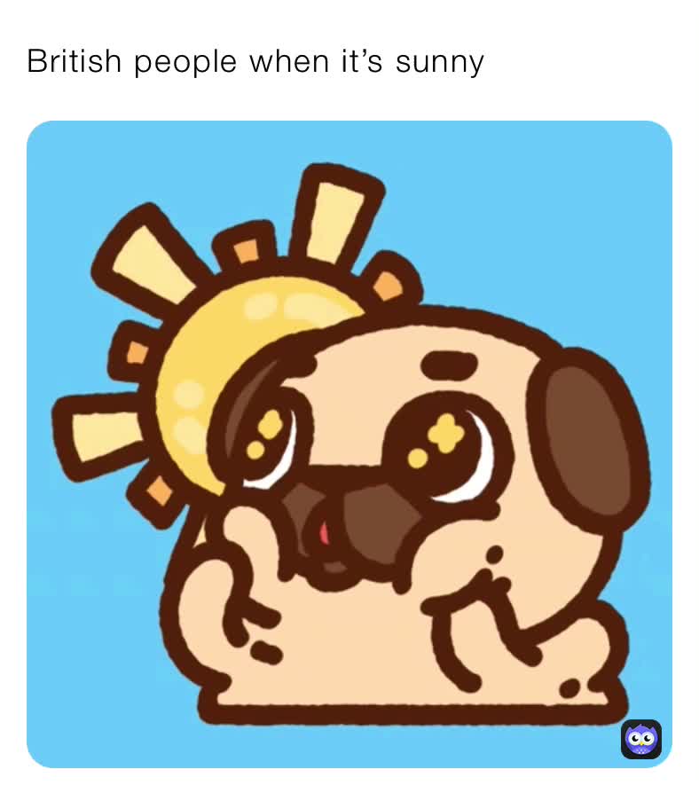 British people when it’s sunny | @Bungo | Memes