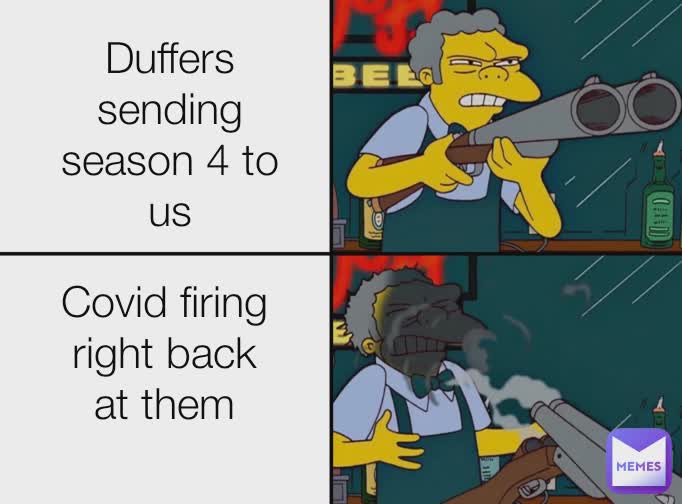 Duffers sending season 4 to us Covid firing right back at them ...
