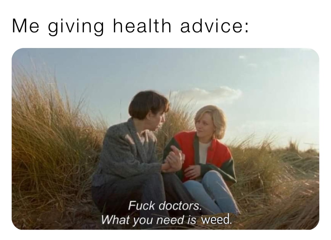 Me giving health advice: | @dondurgan | Memes