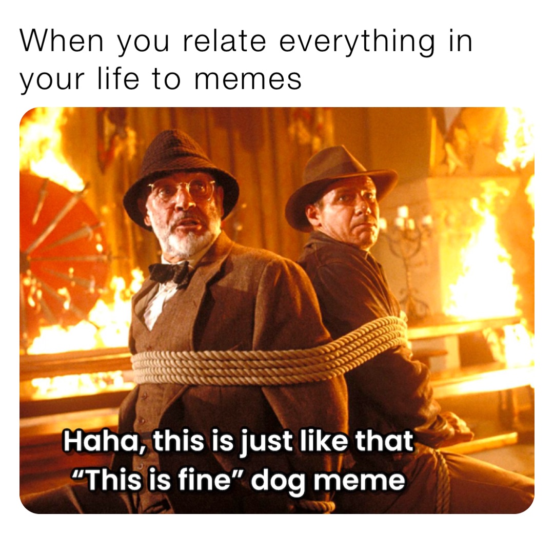 When you relate everything in your life to memes | @dondurgan | Memes