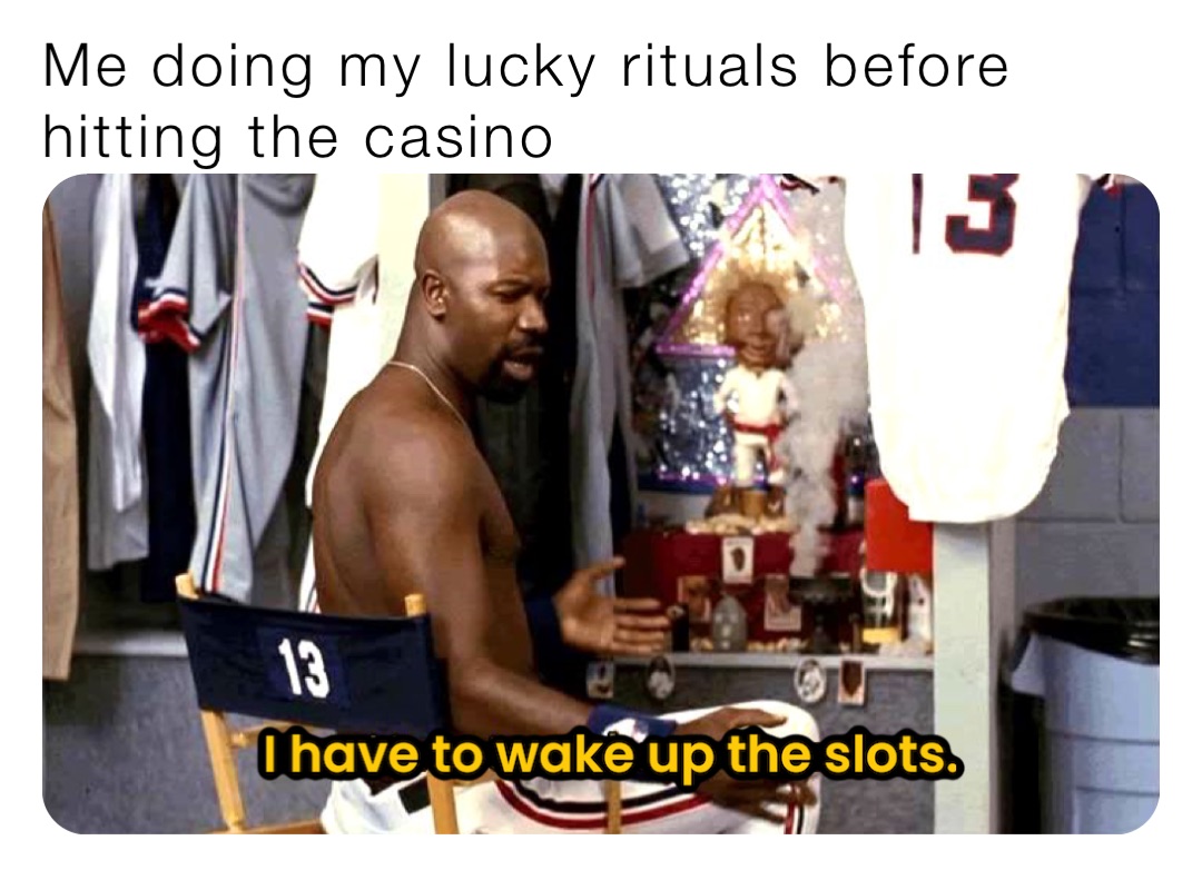 Me doing my lucky rituals before hitting the casino | @dondurgan | Memes