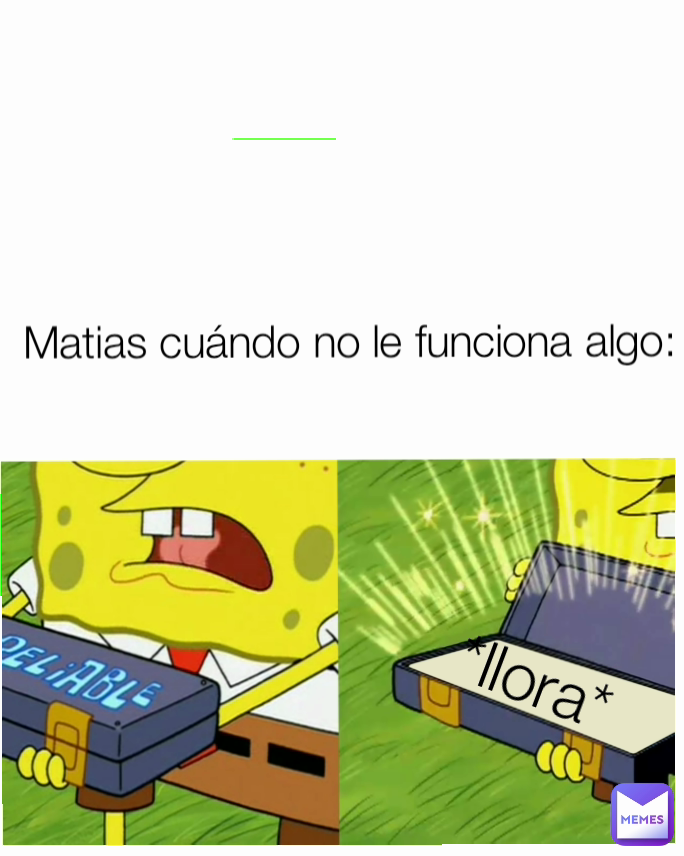 *llora* Matias cuándo no le funciona algo: | @s4nti | Memes