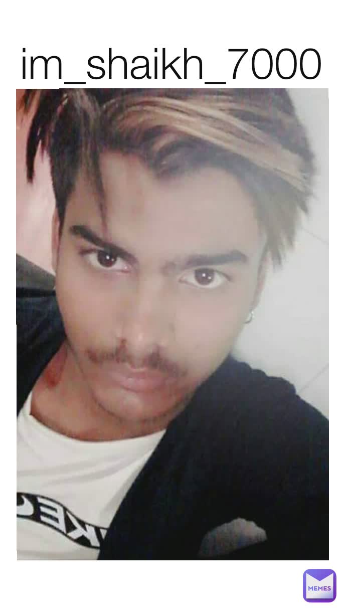 im_shaikh_7000 | @im_shaikh_7000 | Memes