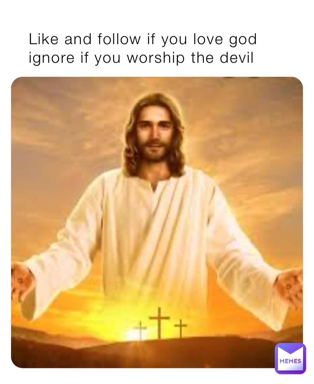 Like and follow if you love god ignore if you worship the devil ...