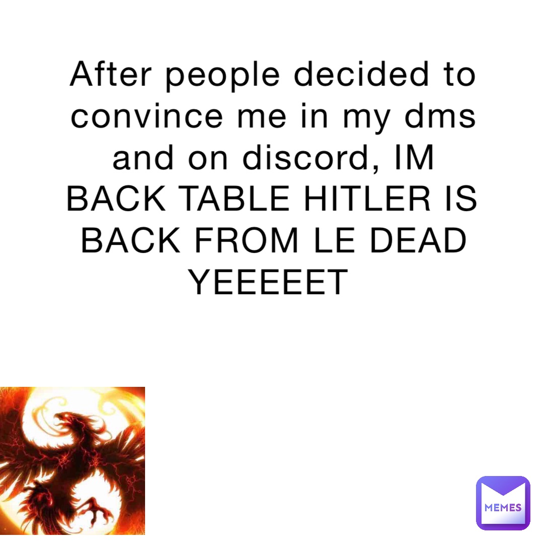 After people decided to convince me in my dms and on discord, IM BACK ...