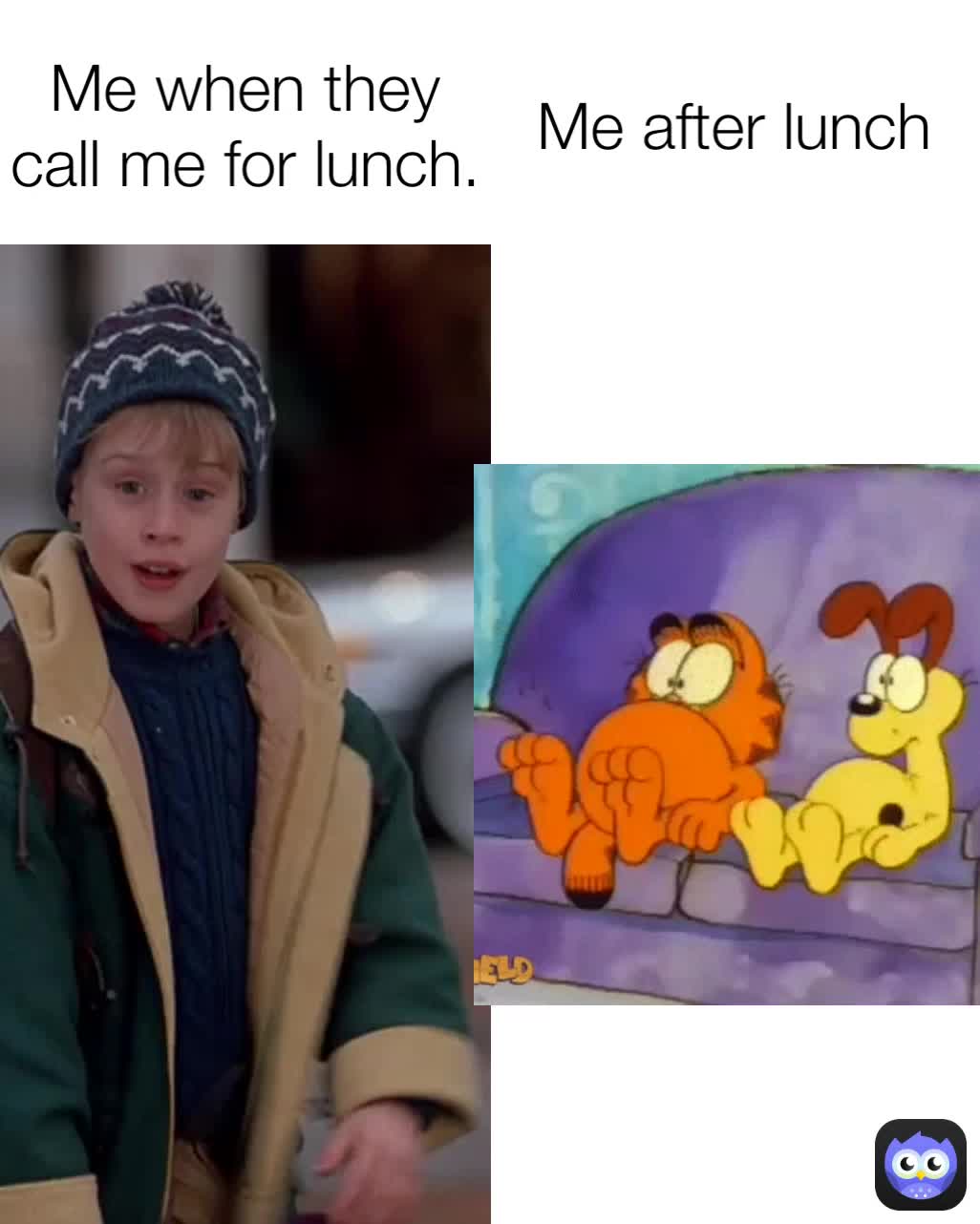 Me after lunch Me when they call me for lunch. | @panos71t71 | Memes