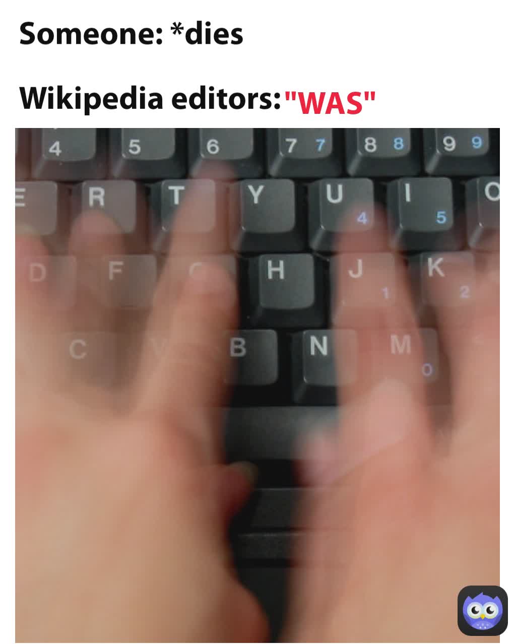 Someone: *dies Wikipedia editors: "WAS" | @ghostWare | Memes