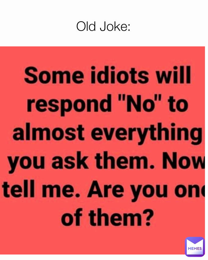 Old Joke: | @Curmudgeon | Memes