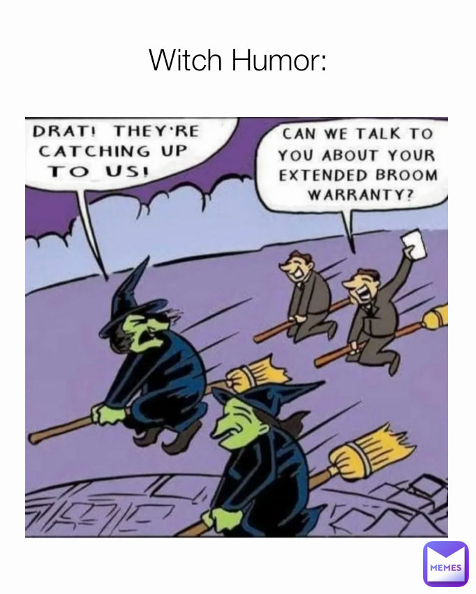 Witch Humor: | @Curmudgeon | Memes