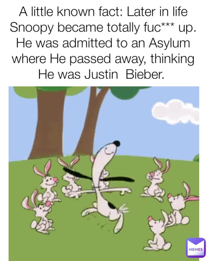 A little known fact: Later in life Snoopy became totally fuc*** up. He ...