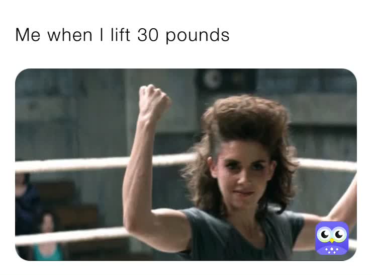 Me when I lift 30 pounds | @alicia.penengo | Memes