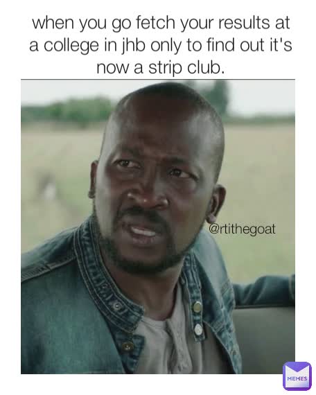when you go fetch your results at a college in jhb only to find out it ...