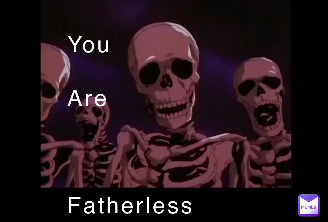 You Are Fatherless | @Dayli_memes | Memes