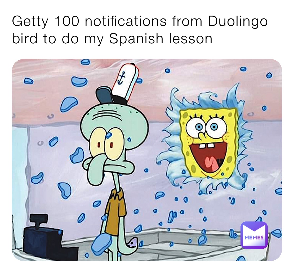 Getty 100 notifications from Duolingo bird to do my Spanish lesson ...