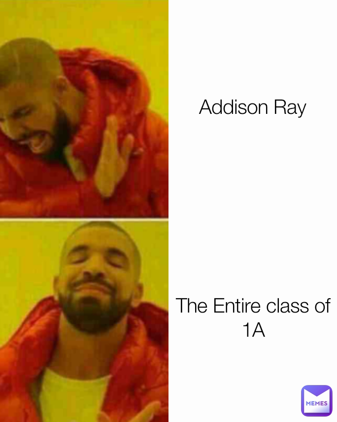 The Entire class of 1A Addison Ray | @Ghostett | Memes
