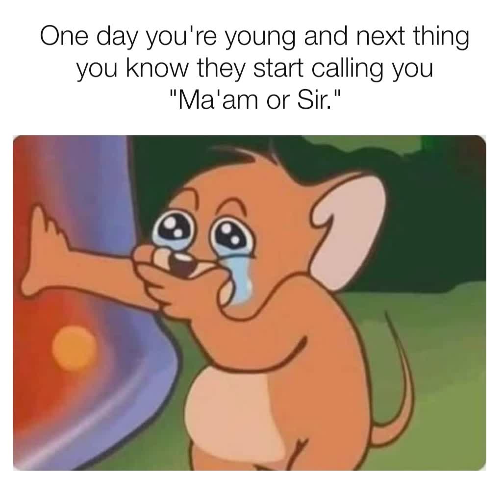 One day you're young and next thing you know they start calling you One day you're young and next thing you know they start calling you