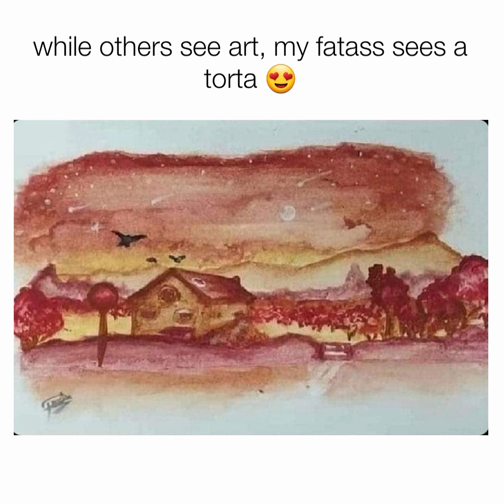While Others See Art My Fatass Sees A Torta 😍 Latinomade Memes