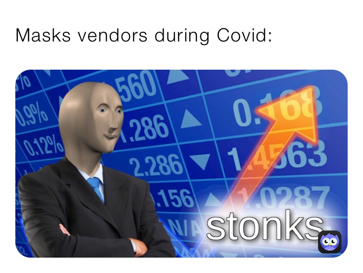 Masks vendors during Covid: | @memesbich99 | Memes