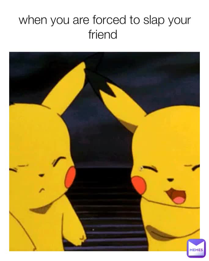 when you are forced to slap your friend | @WaseemB80 | Memes