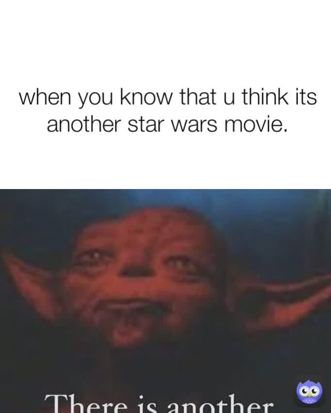 when you know that u think its another star wars movie ...
