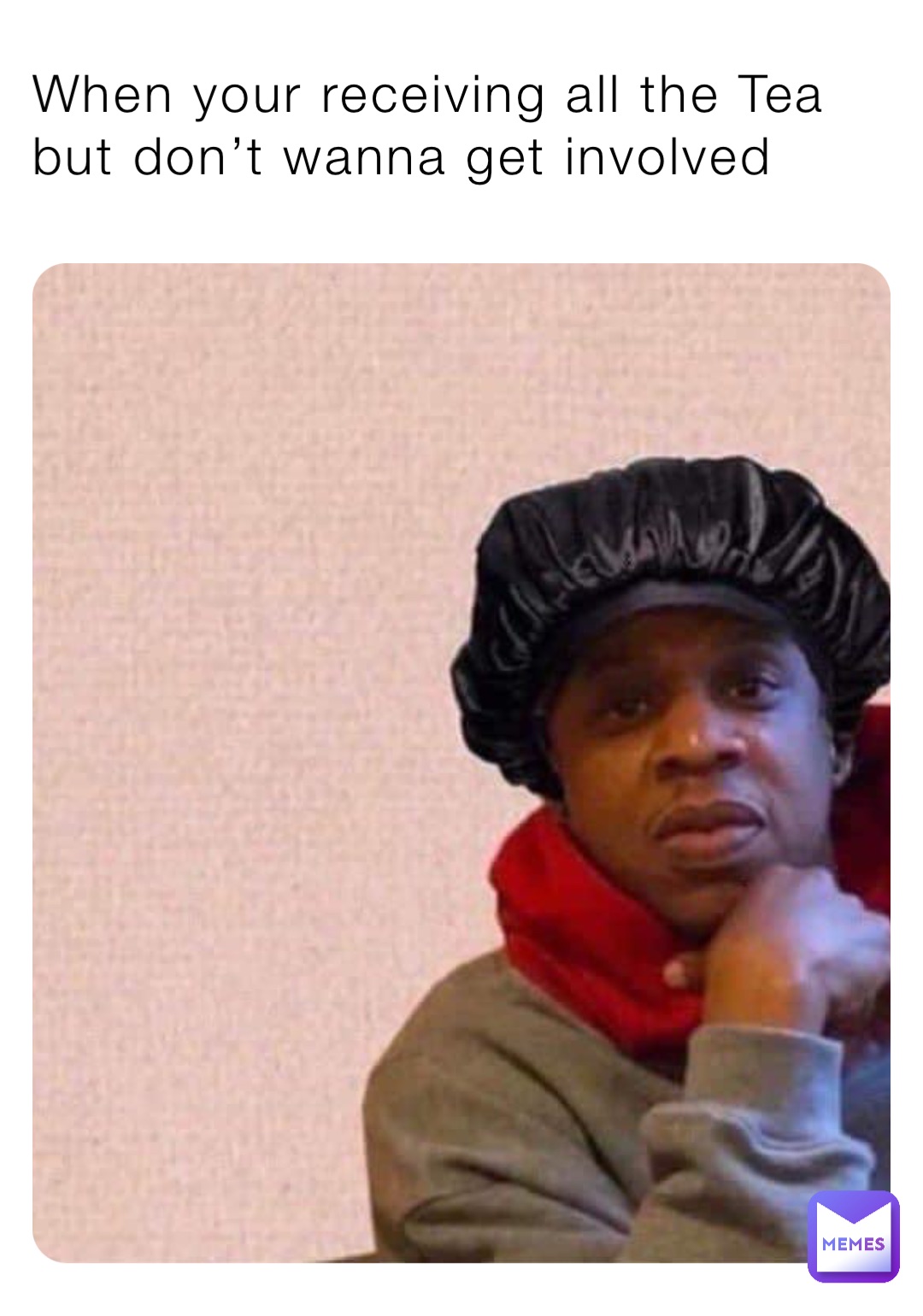 When your receiving all the Tea but don’t wanna get involved ...