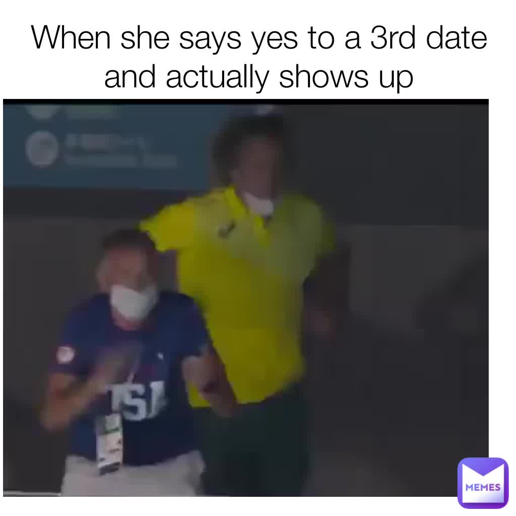 When she says yes to a 3rd date and actually shows up | @Scottythehotty ...