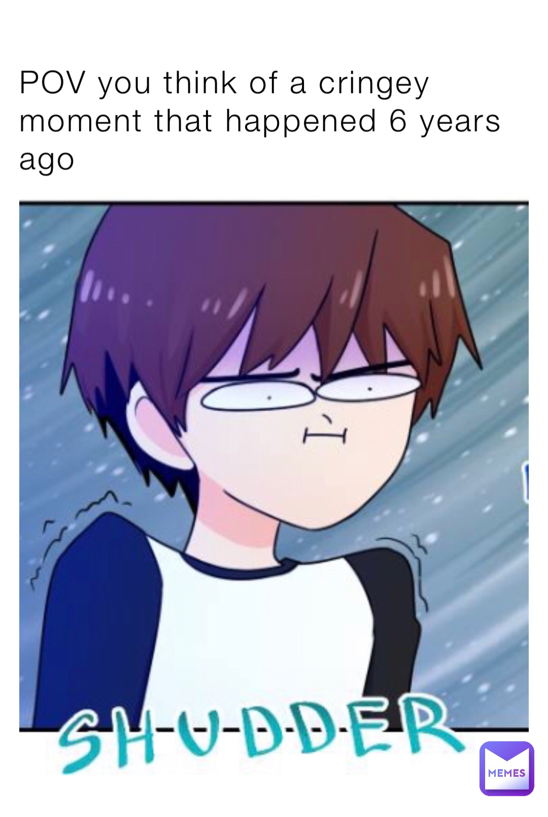 POV you think of a cringey moment that happened 6 years ago | @Meme ...