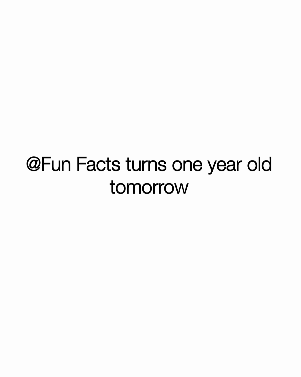 @Fun Facts turns one year old tomorrow | @imjustway2funny4u | Memes