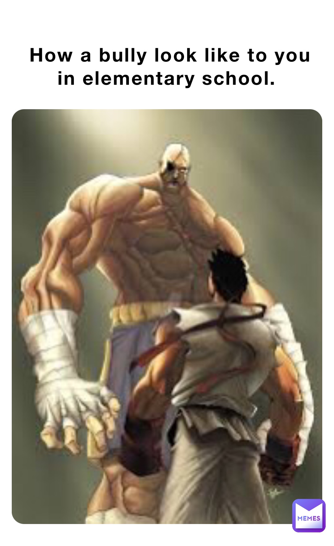 How a bully look like to you in elementary school. | @JoeJ41 | Memes