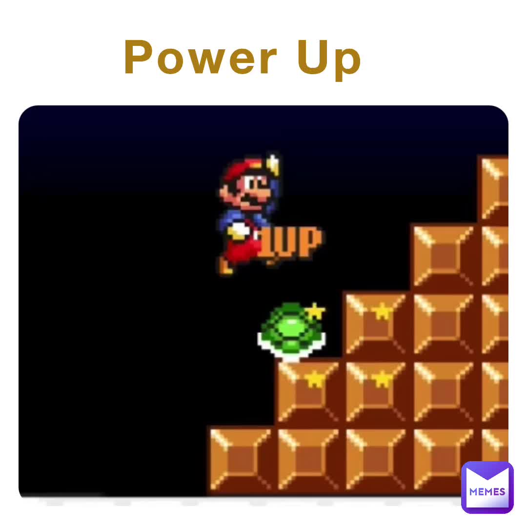 Power Up | @Byronsmemes | Memes