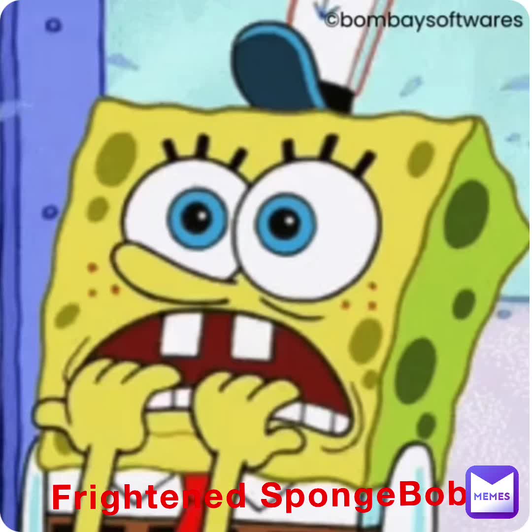 Frightened SpongeBob | @Byronsmemes | Memes