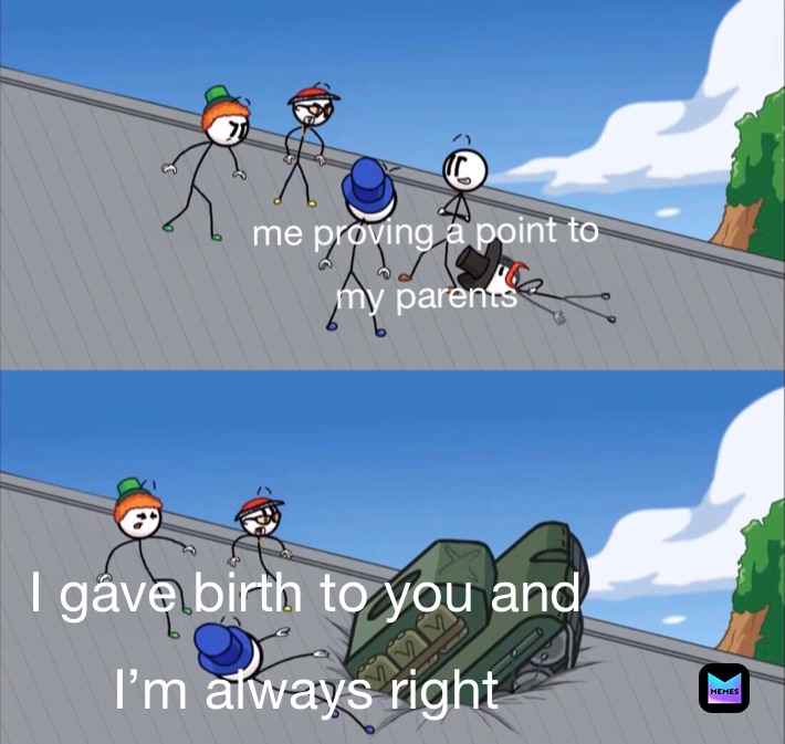 me proving a point to my parents I gave birth to you and I’m always ...