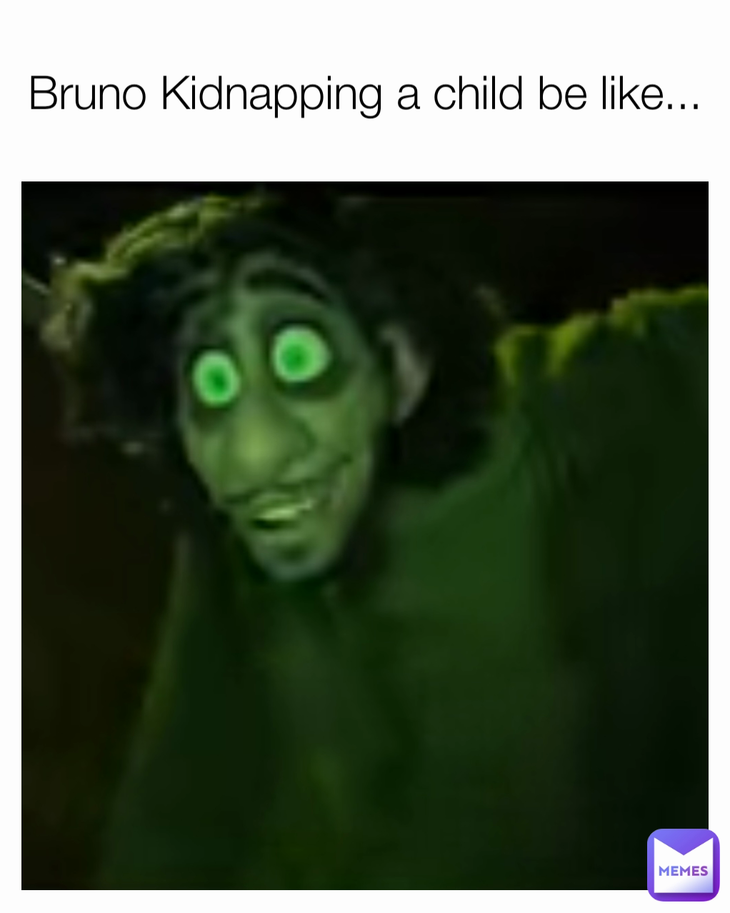 Bruno Kidnapping a child be like... | @your_mum_is_so_fat | Memes