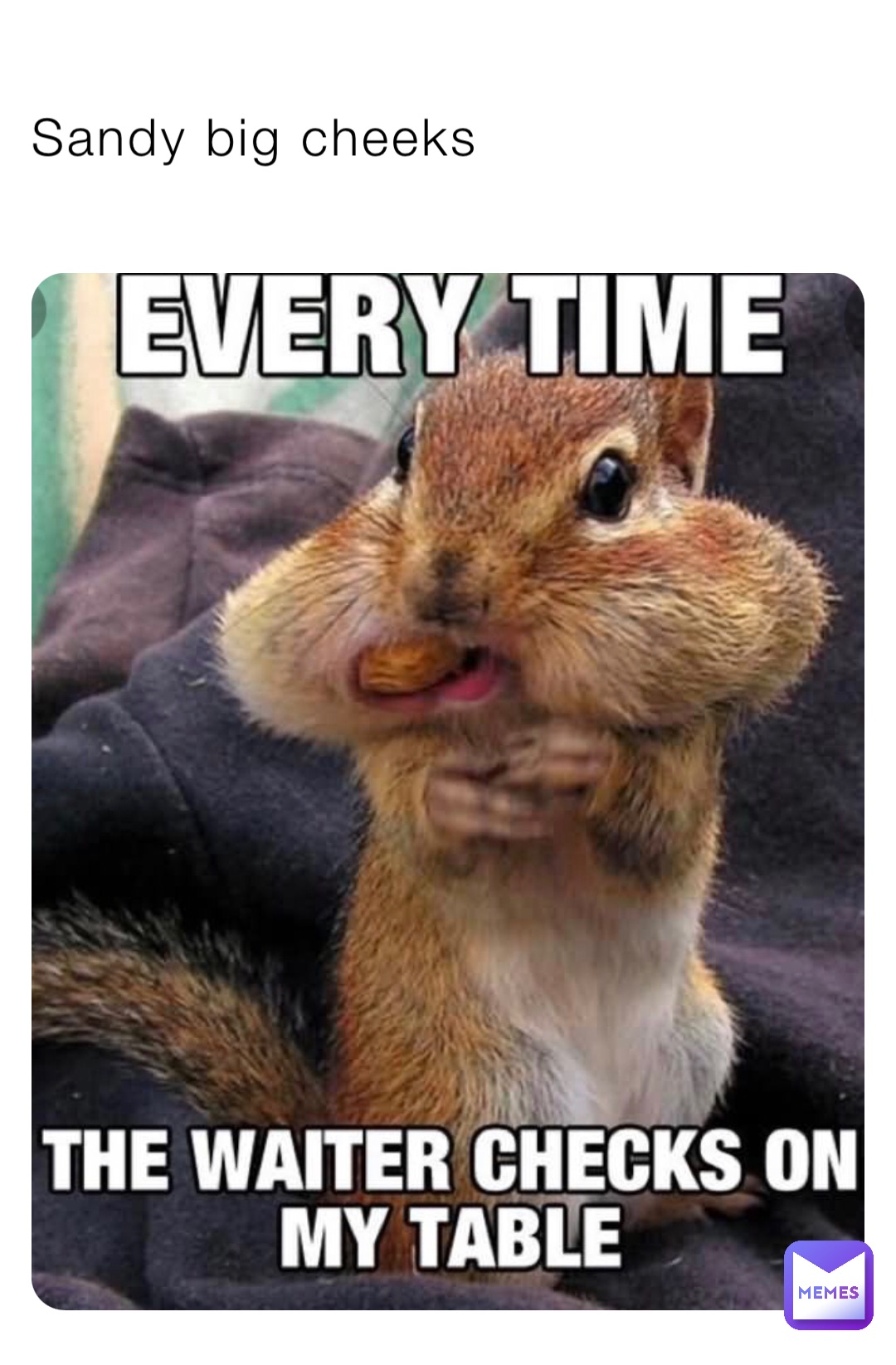 Sandy big cheeks | @THANKFUL_Pissey | Memes