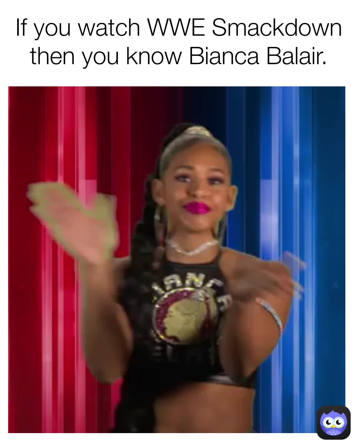 If you watch WWE Smackdown then you know Bianca Balair. | @XMaddxeX | Memes