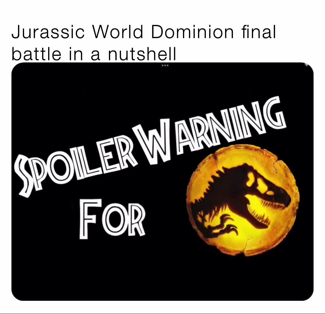 Jurassic World Dominion final battle in a nutshell | @fat_conmemer | Memes