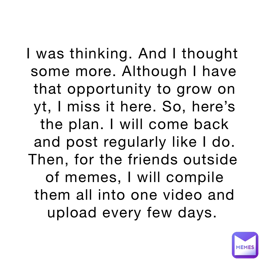 I was thinking. And I thought some more. Although I have that ...