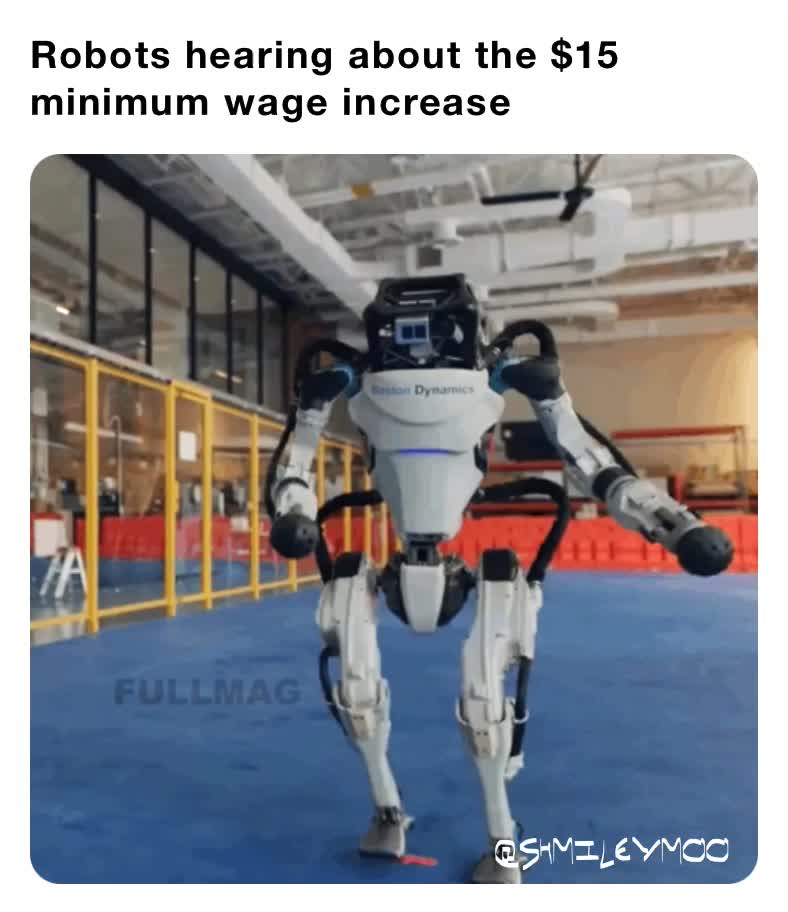 Robots hearing about the $15 minimum wage increase | @shmileymoo | Memes