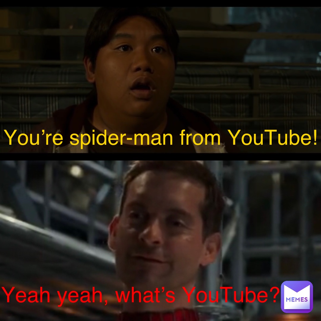 You’re spider-man from YouTube! Yeah yeah, what’s YouTube? | @E.Z.K ...