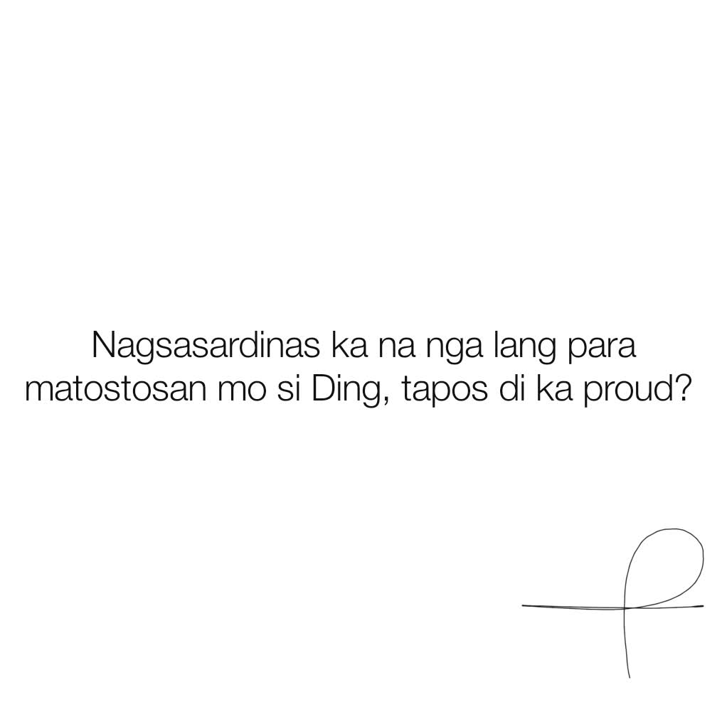 Nagsasardinas ka na nga lang para matostosan mo si Ding, tapos di ka ...